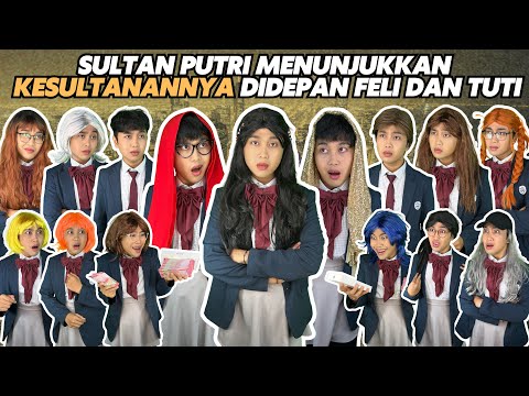 SULTAN PUTRI MENUNJUKKAN KESULTANANNYA DI DEPAN FELI DAN TUTI