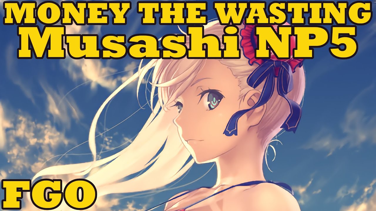MONEY THE WASTING: Musashi NP5 or Bust - FGO Summer 4 - YouTube