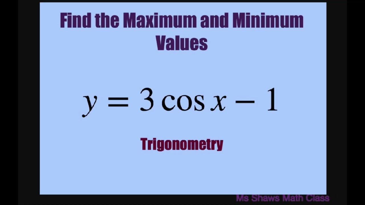 Find maximum, minimum values for y = 3 cos x -1. - YouTube