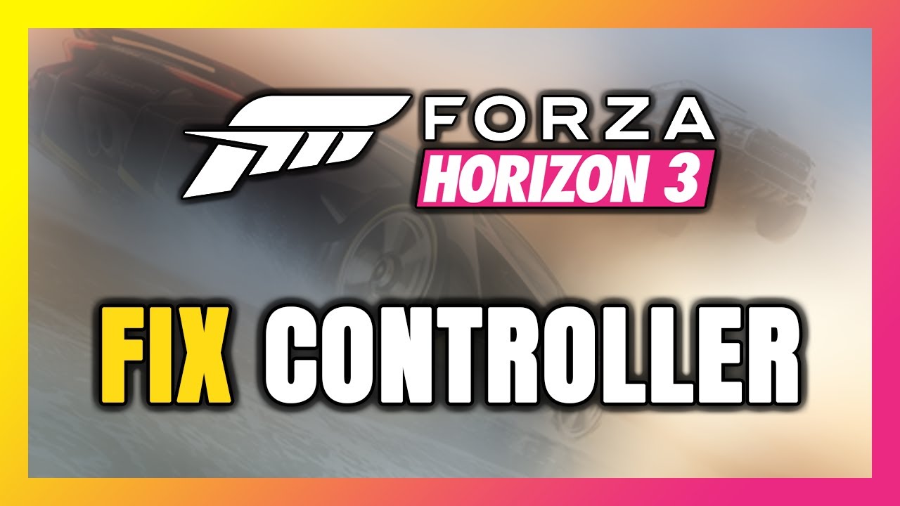 How to FIX Forza Horizon 3 Controller/Gamepad Not Working on PC - YouTube