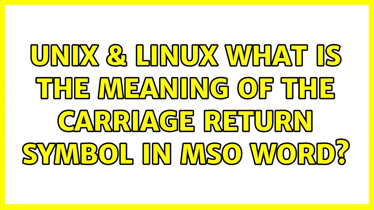 Unix Linux What Is The Meaning Of The Carriage Return Symbol In MSO Unix Linux What Is The Meaning Of The Carriage Return Symbol In MSO