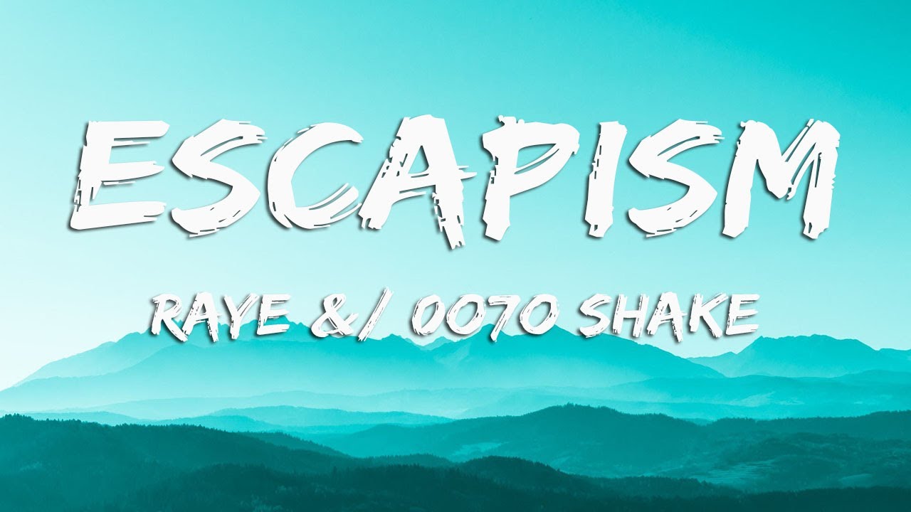 Escapism - RAYE & 070 Shake / Lyrics - YouTube
