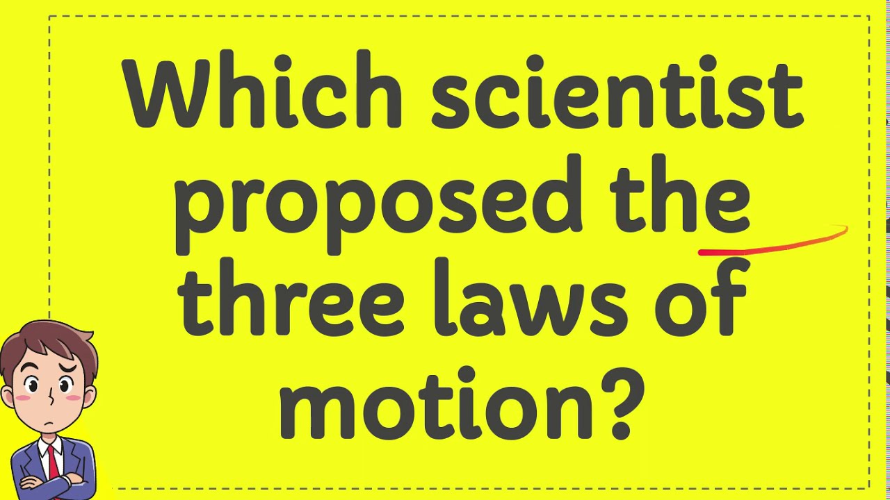 Which scientist proposed the three laws of motion? - YouTube