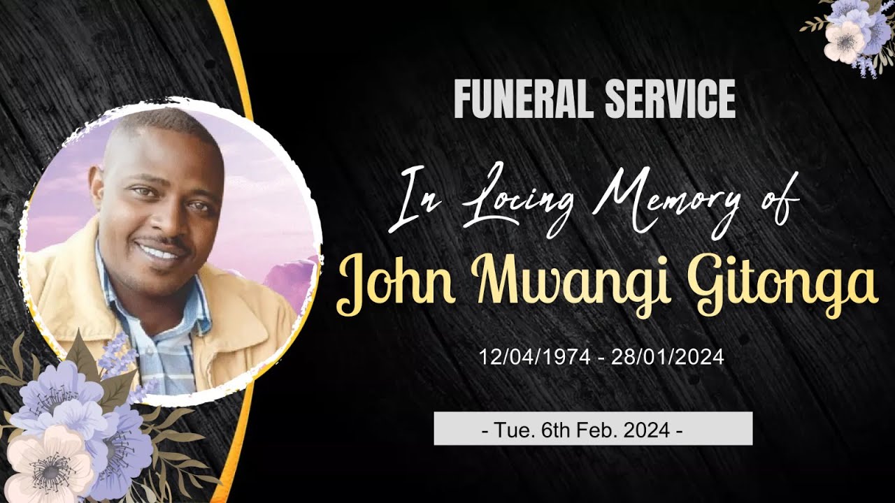 Celebrating The Life Of JOHN MWANGI GITONGA : 12/04/1974 - 28/01/2024 - YouTube