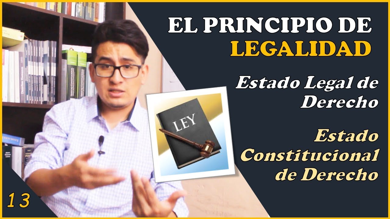 EL PRINCIPIO DE LEGALIDAD EN UN ESTADO CONSTITUCIONAL DE DERECHO ...