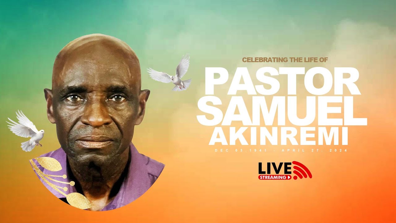 Celebrating The Life Of Pastor Samuel Ayodeji Akinremi - YouTube