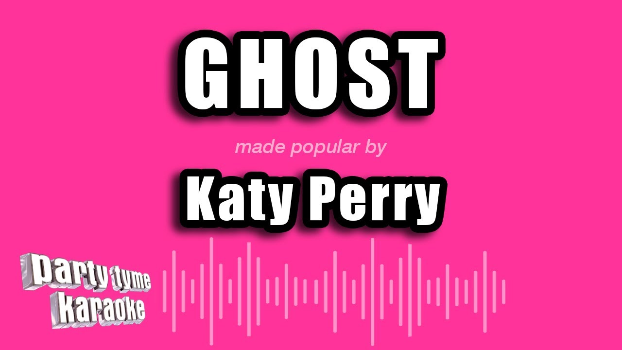 Katy Perry - Ghost (Karaoke Version) - YouTube