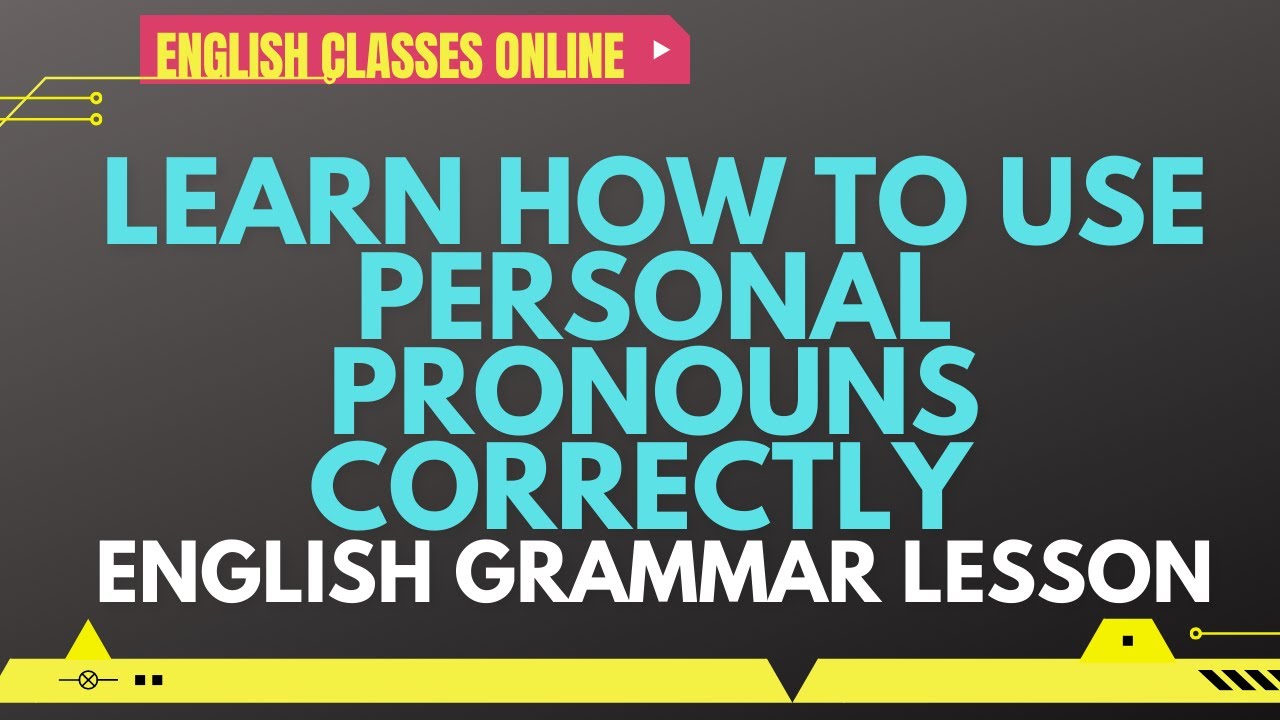 LEARN HOW TO USE PERSONAL PRONOUNS CORRECTLY: ENGLISH GRAMMAR LESSON ...