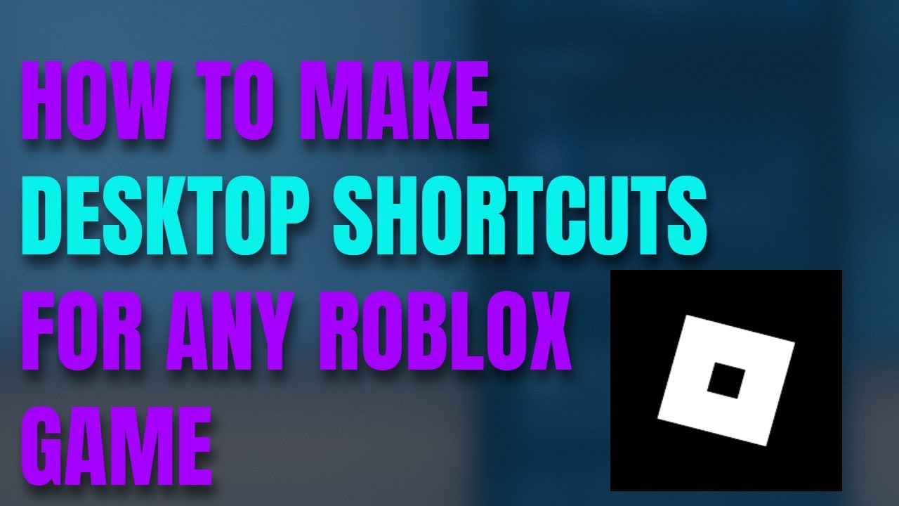 How To Make Desktop Shortcuts For Any Roblox Game/Experience! - YouTube