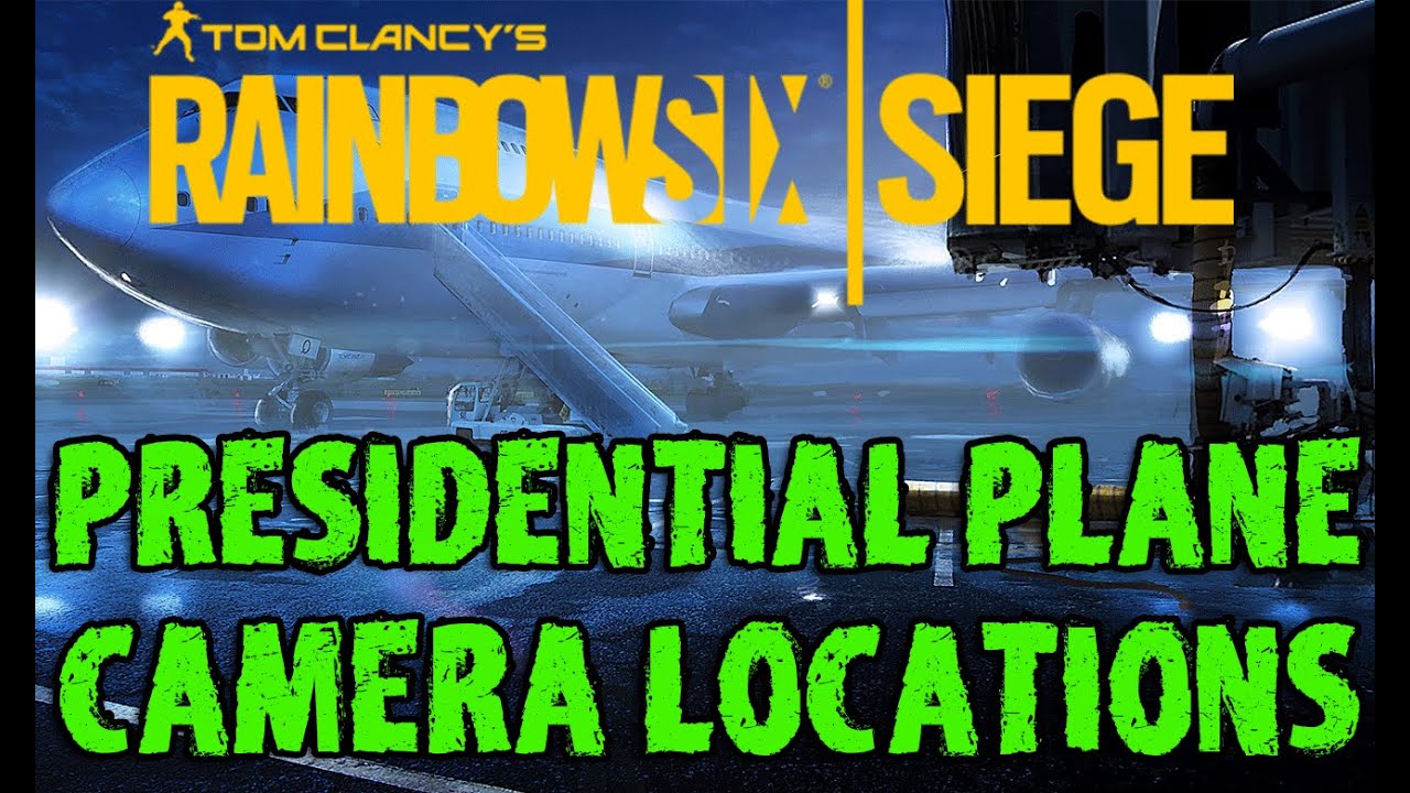 RAINBOW SIX SIEGE: PRESIDENTIAL PLANE - Camera Locations Guide - YouTube