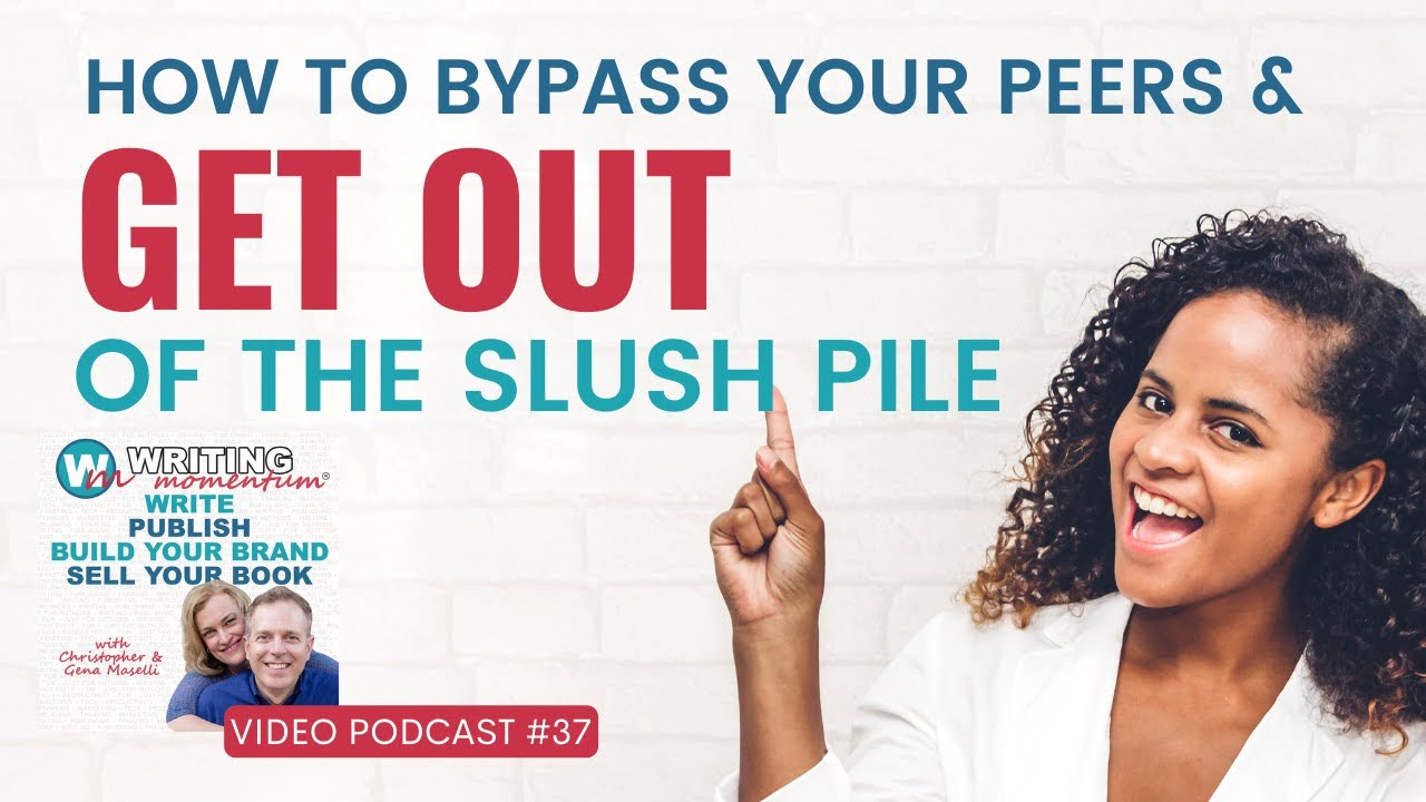 How to Bypass Your Peers and Get OUT of the Slush Pile (Writing ...