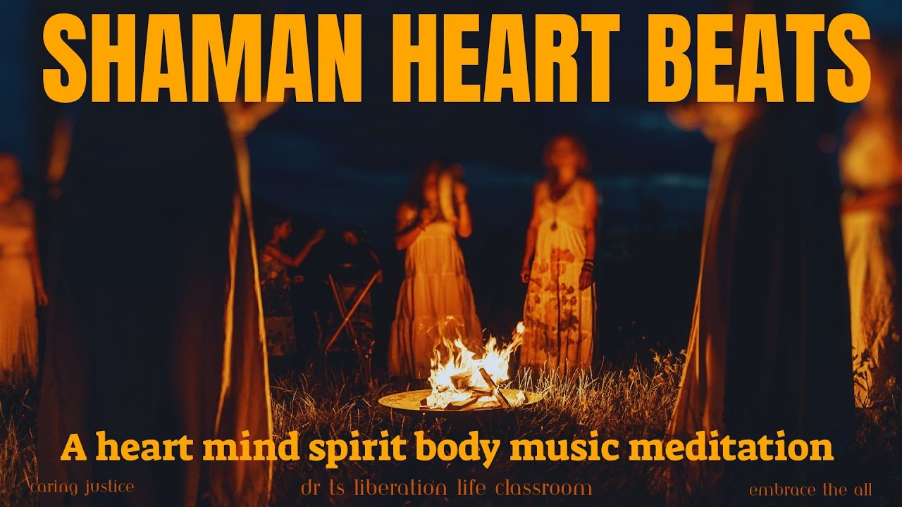 SHAMAN HEART BEATS: A Heart Mind Spirit Body Music Meditation (loopable) - YouTube