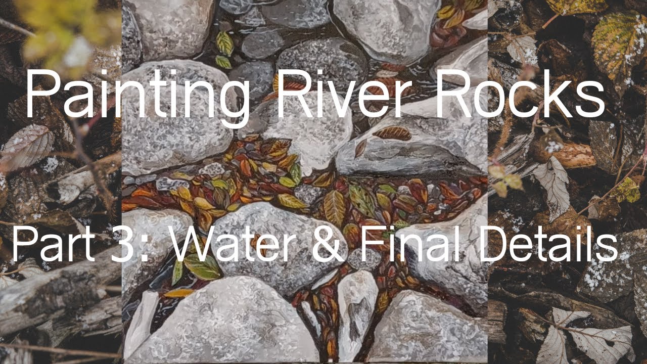 Painting River Rocks/Part 3: Water & Final Details - YouTube