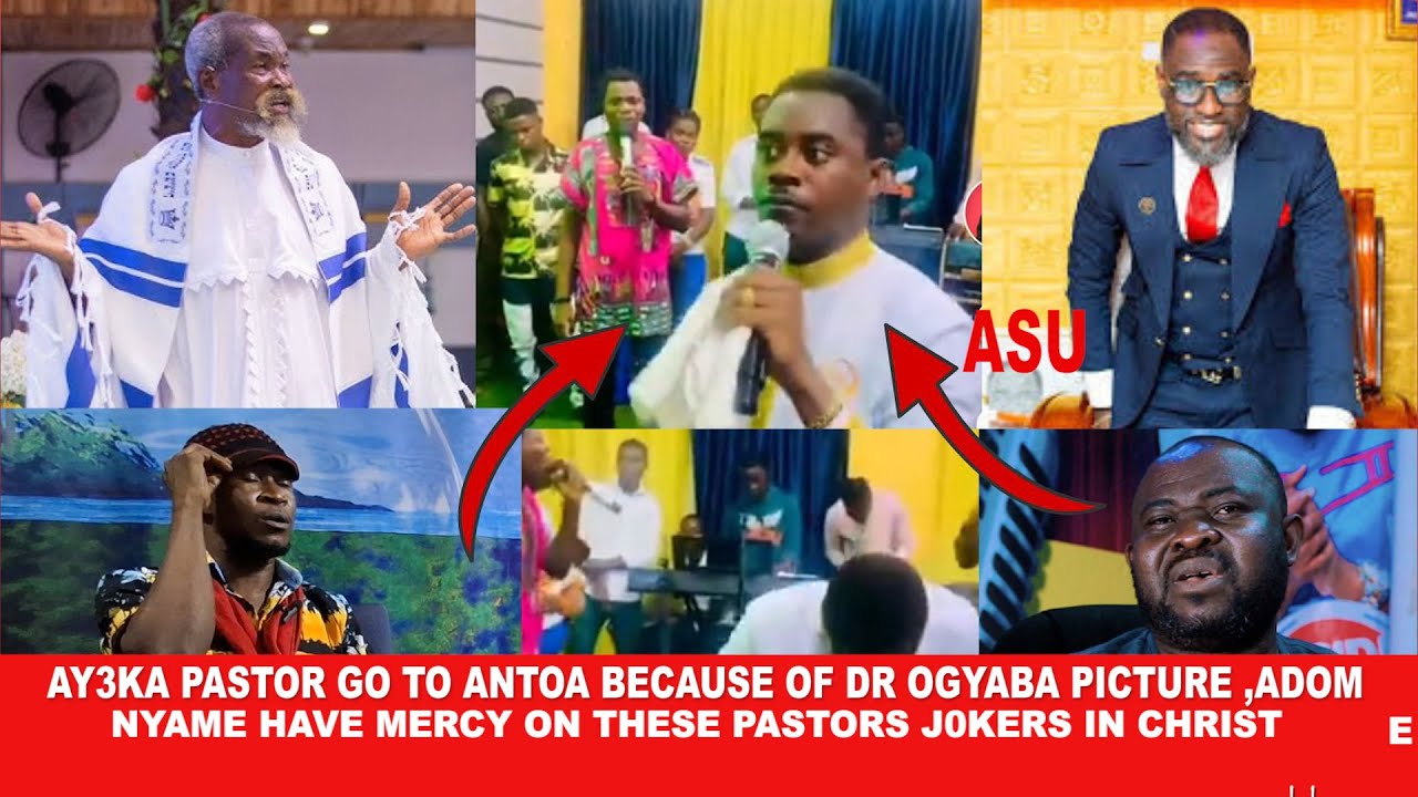 Ay3ka Pastor go to Antoa because of Dr Ogyaba pictures ,Adom Nyame have ...