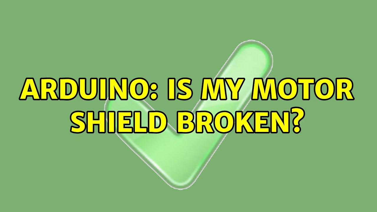 Arduino: Is My Motor Shield Broken? (2 Solutions!!) - YouTube