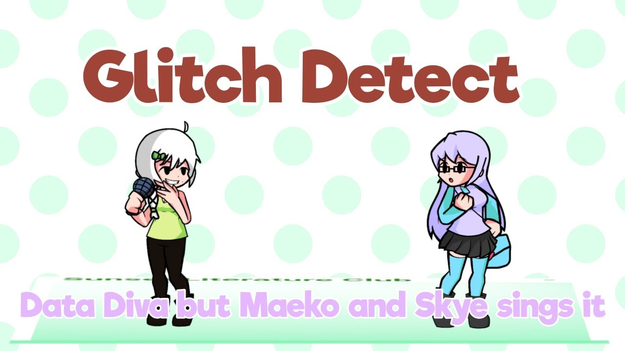 Glitch Detect - Data Diva but Maeko and Skye sings it! - YouTube
