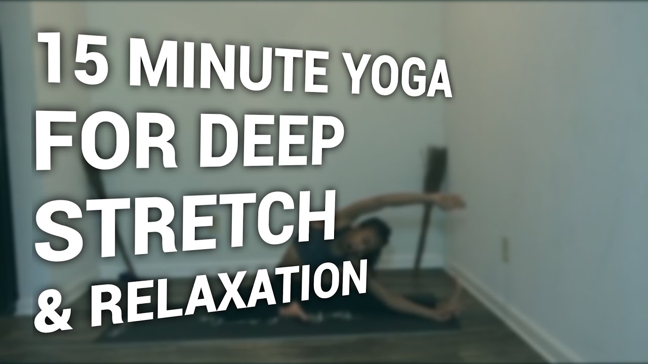 15 MINUTE YOGA FOR DEEP STRETCH - Night Time Yoga - Slow Flow Hip ...