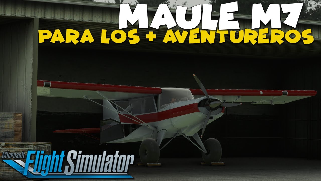 MAULE M7-235 Orion ''El Avión de los SIMMERS Más Aventureros'' (MSFS) Review + Tutorial - YouTube
