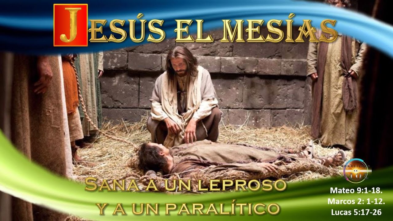 20. Sana a un hombre leproso y aun paralítico ( Mateo 9:1-18.Marcos 2: ...