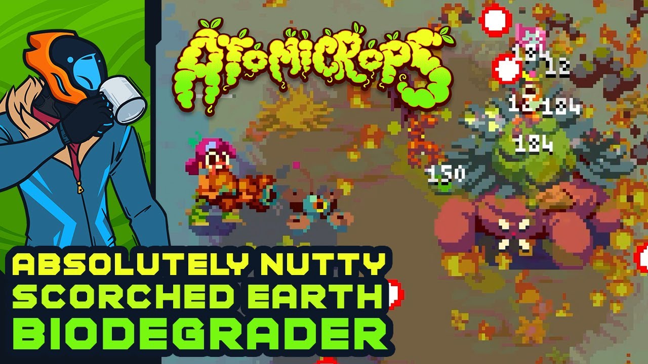 Absolutely Nutty Scorched Earth Biodegrader - Atomicrops [Reap What You ...