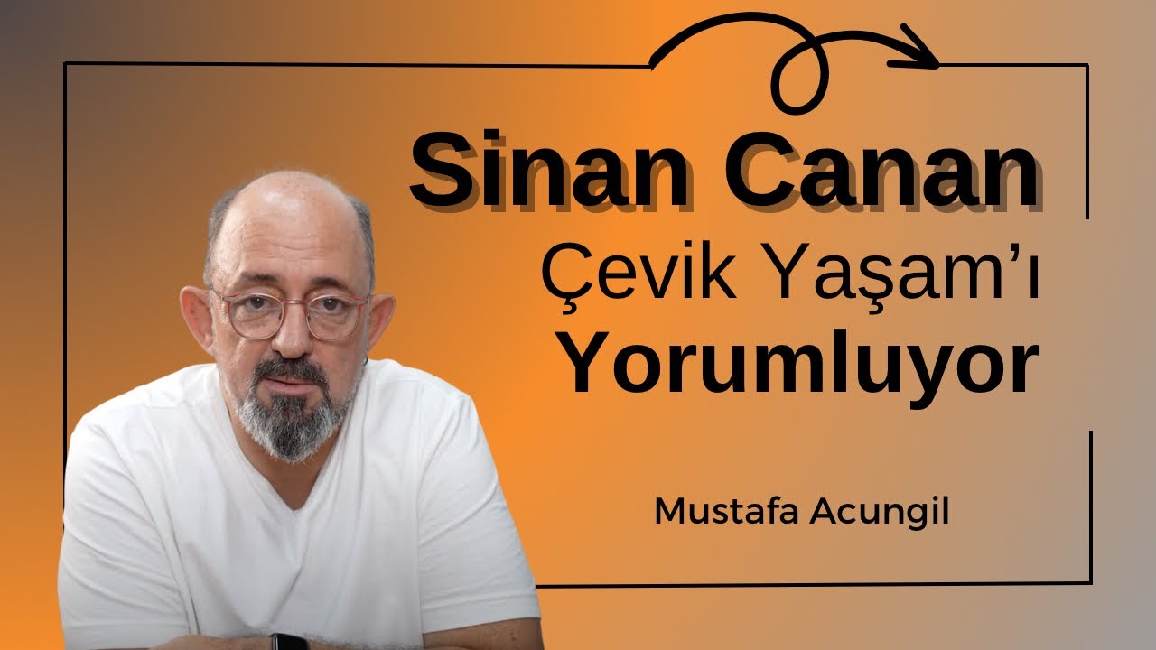 Sinan Canan Çevik Yaşam'ı Yorumluyor - YouTube