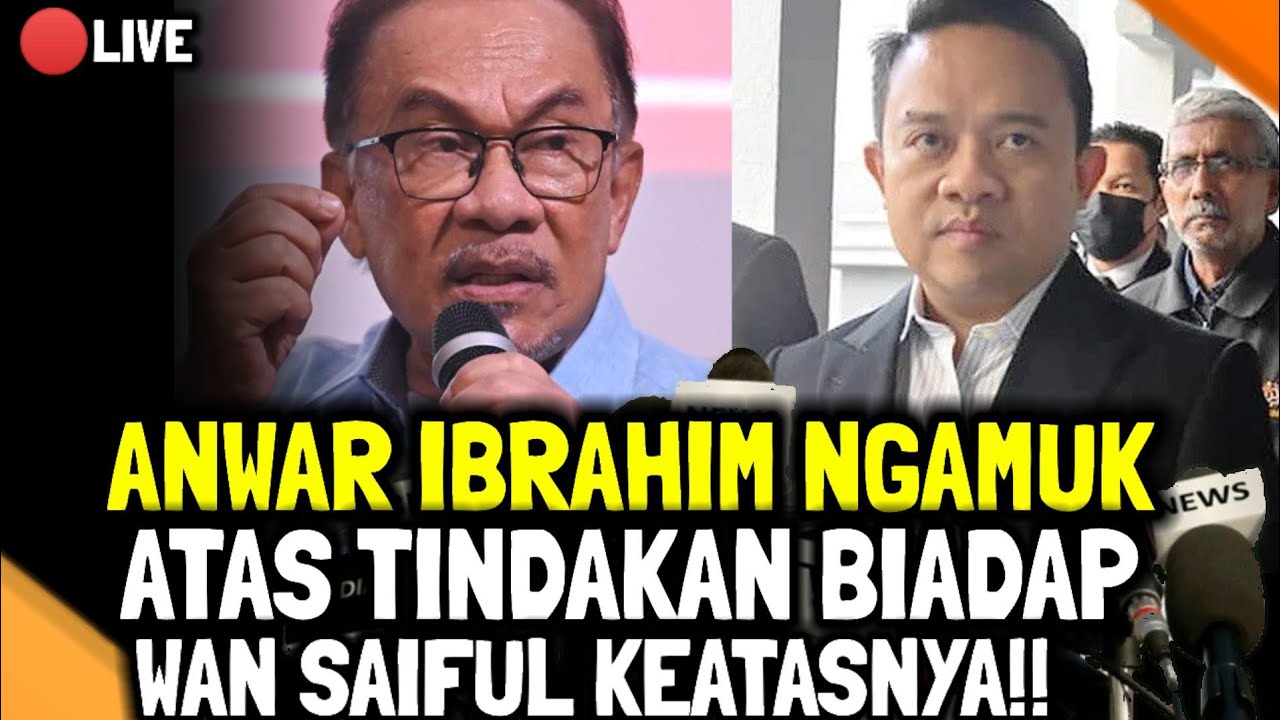 ANWAR IBRAHIM NGAMUK ATAS TINDAKAN BIADAP WAN SAIFUL KEATASNYA!! - YouTube