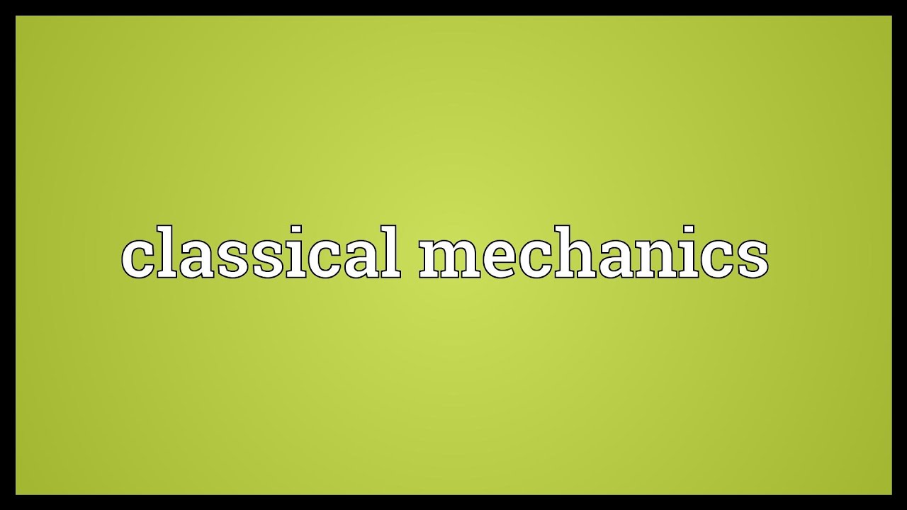 Classical mechanics Meaning - YouTube
