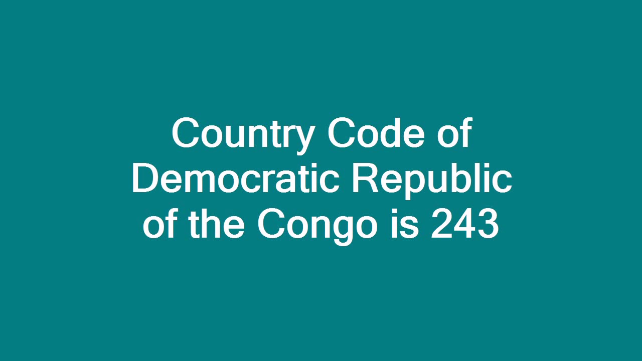 Country Code of Democratic Republic of the Congo is 243 - YouTube