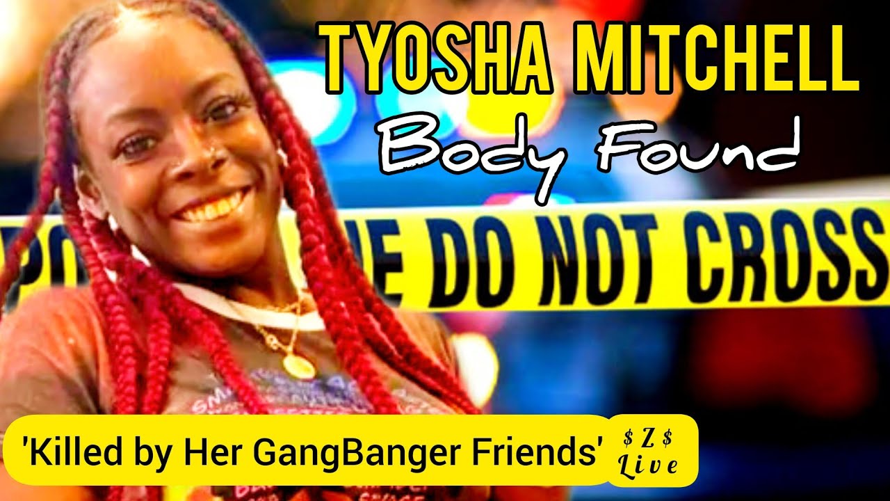 TYOSHA MITCHELL B0DY FOUND K1LLED By HER 2 GANGBANGER HOMEGIRLS ...