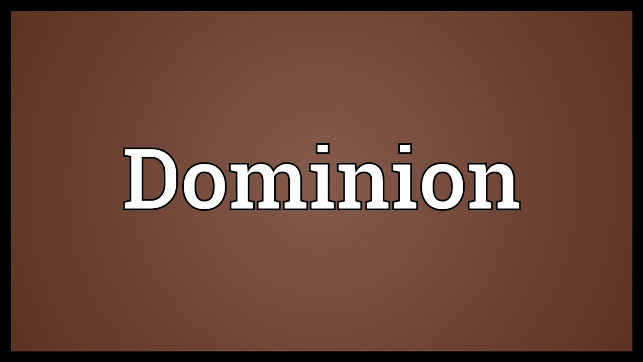 Dominion Meaning - YouTube