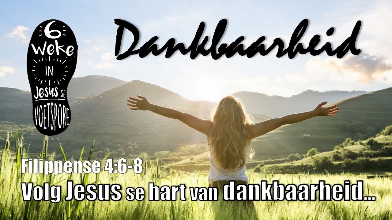 DANKBAARHEID [Volg Jesus se hart van dankbaarheid] - Tobie de Bruin ...