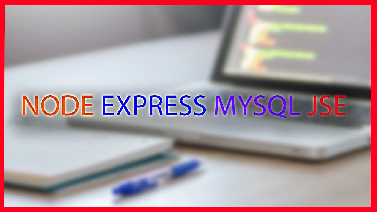 NODE | EXPRESS | MYSQL y JSE | PREVIO AL CURSO DE NODE Y EXPRESS - YouTube