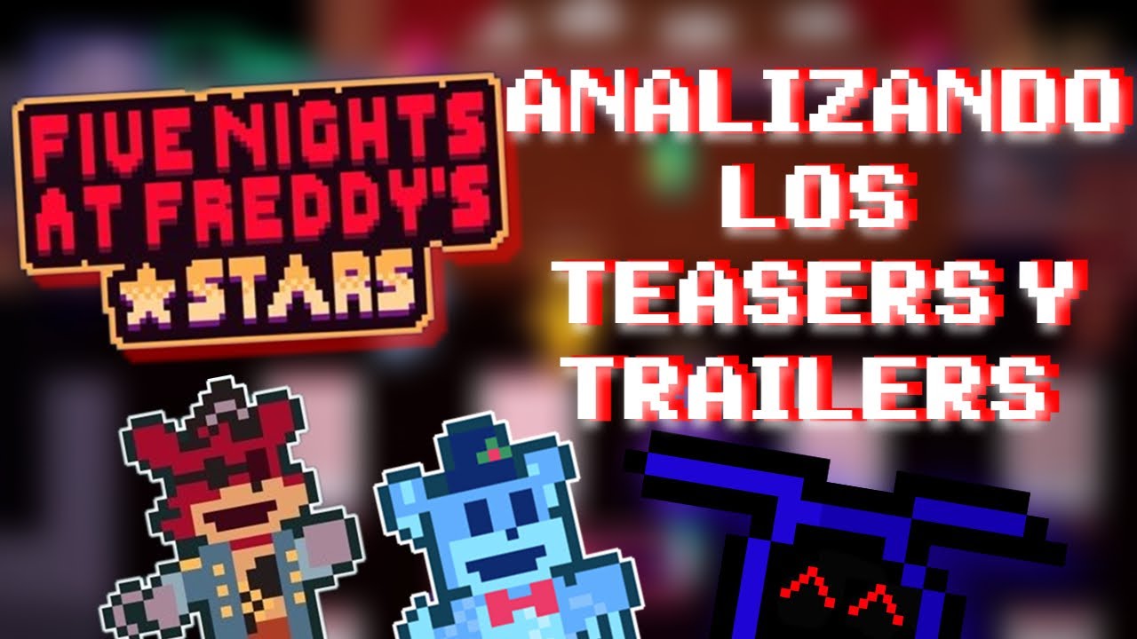 ANALIZANDO LOS TEASERS Y TRAILERS DE Fnaf STARS - YouTube