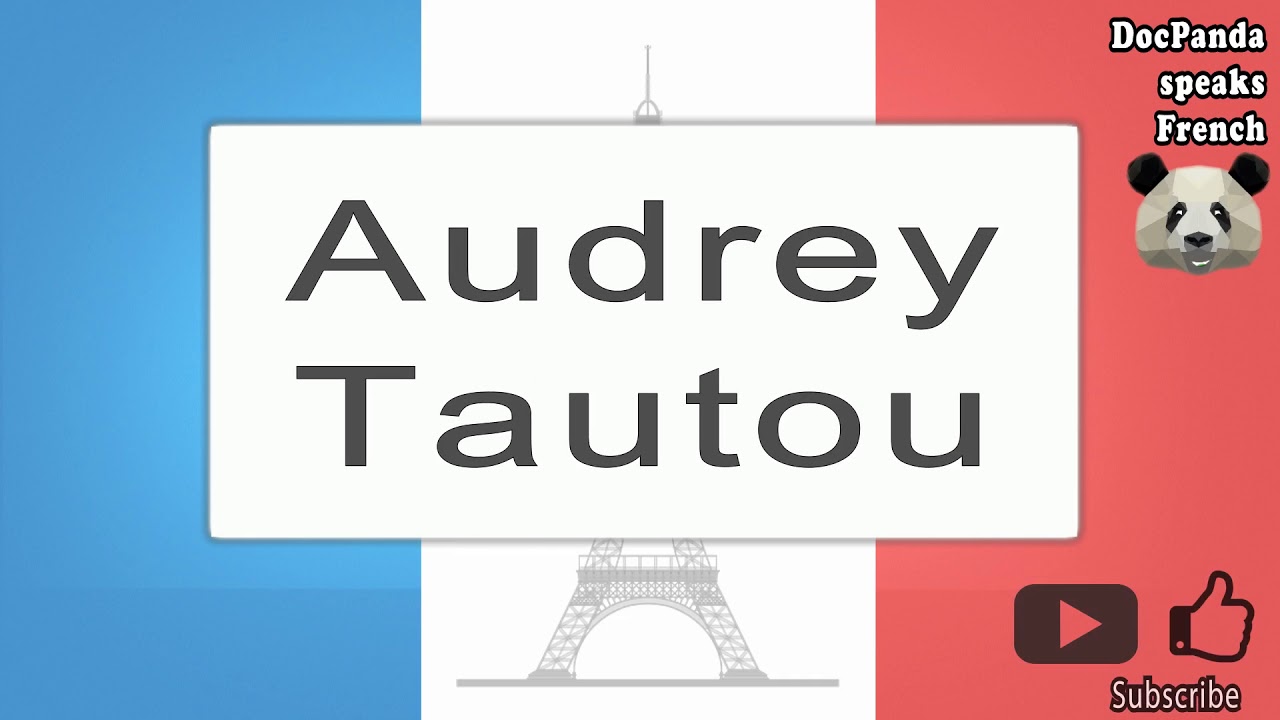 Audrey Tautou‬‬ - How To Pronounce - French Native Speaker - YouTube