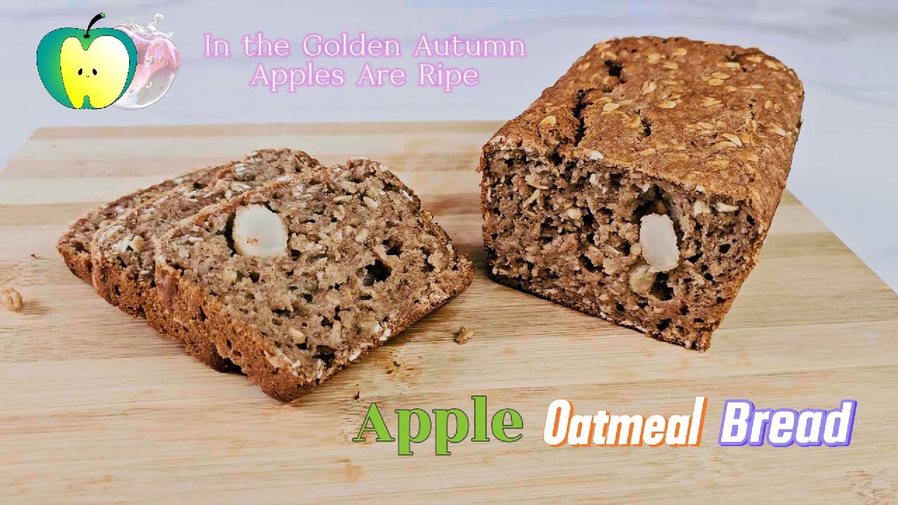 [059] Healthy Apple Oatmeal Bread Recipe | Simple & Delicious - YouTube