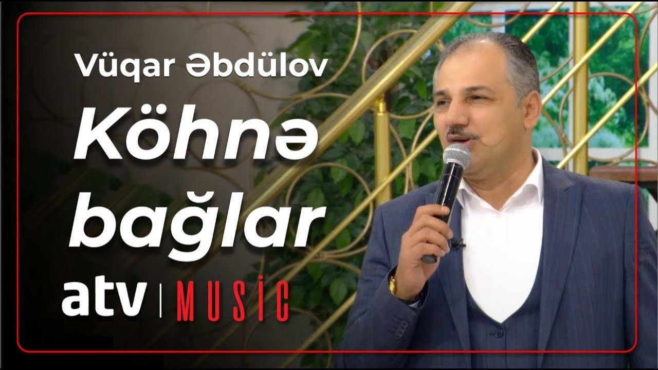 Vüqar Əbdülov - Köhnə bağlar - YouTube