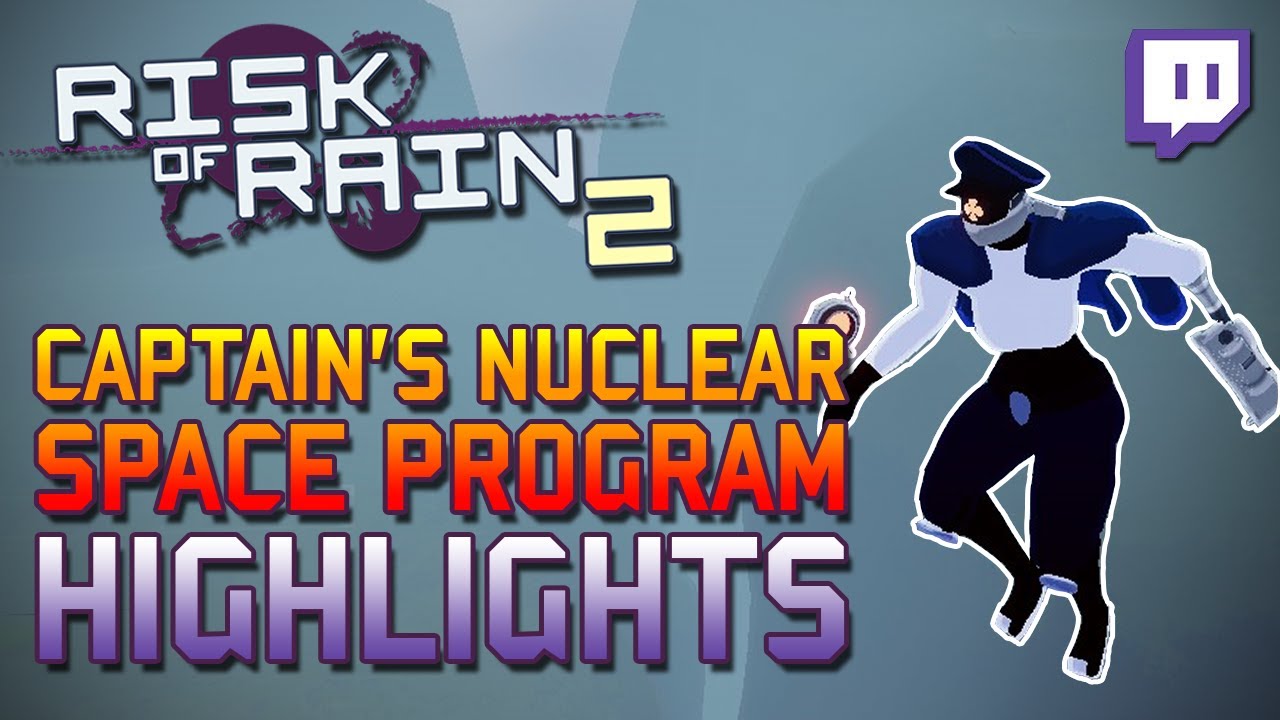 Captain's Nuclear Space Program - Risk of Rain 2 Stream Highlights ...