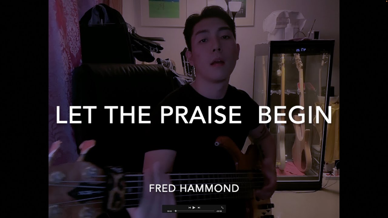 Fred Hammond - Let the praise begin(Ken smith bsr elite 6 bass cover ...