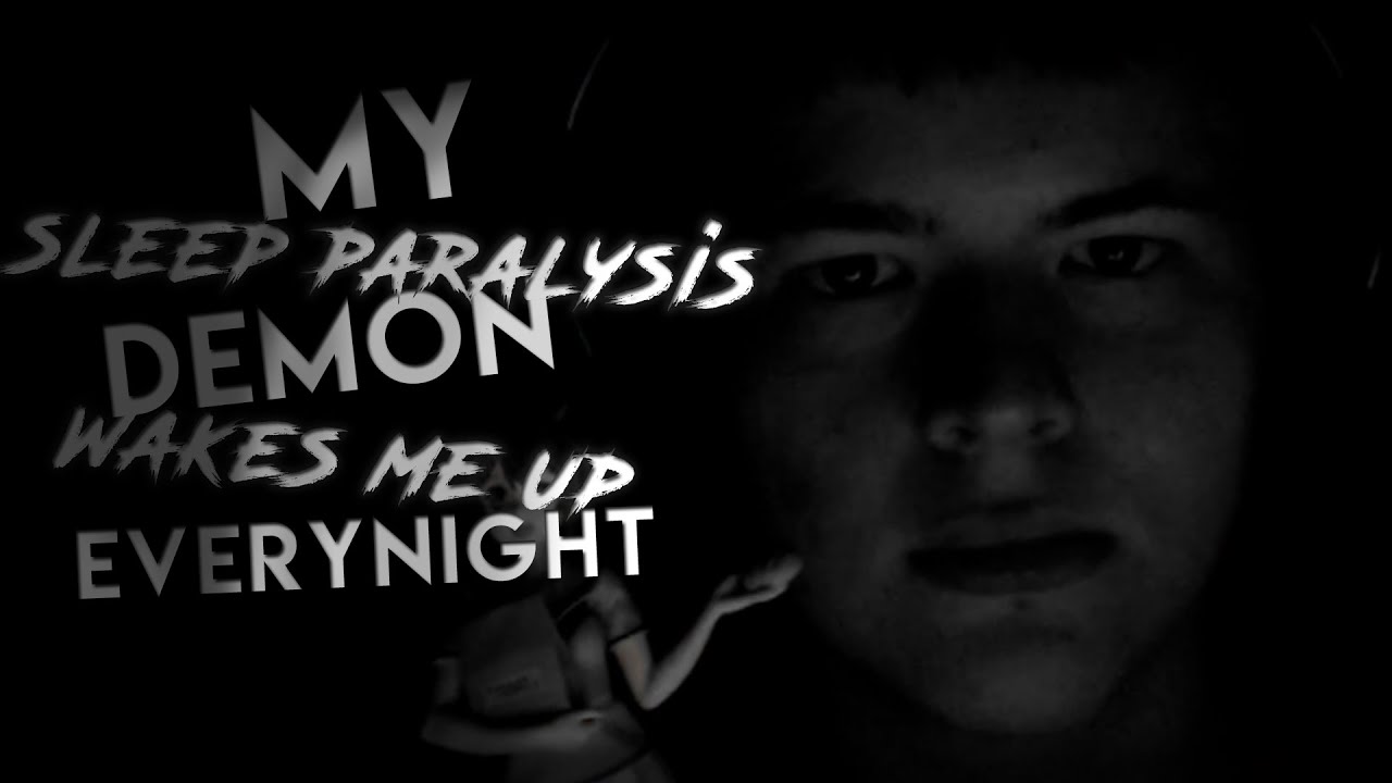 my sleep paralysis demon wakes me up everynight - YouTube