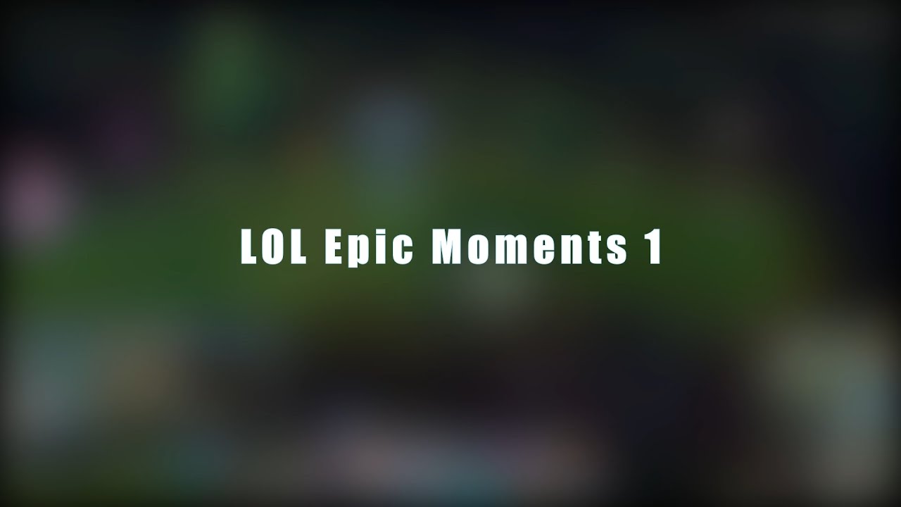 LOL Epic Moments 1 - YouTube