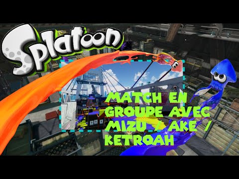 Partie de Match en groupe avec Mizu / Ketroah / Ake [Splatoon] - YouTube