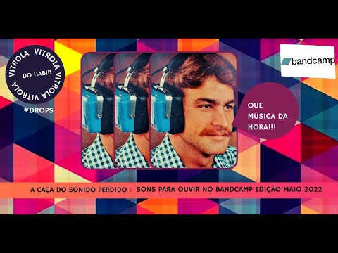 A CAÇA DO SONIDO PERDIDO : sons para ouvir no bandcamp edição Maio 2022 ...