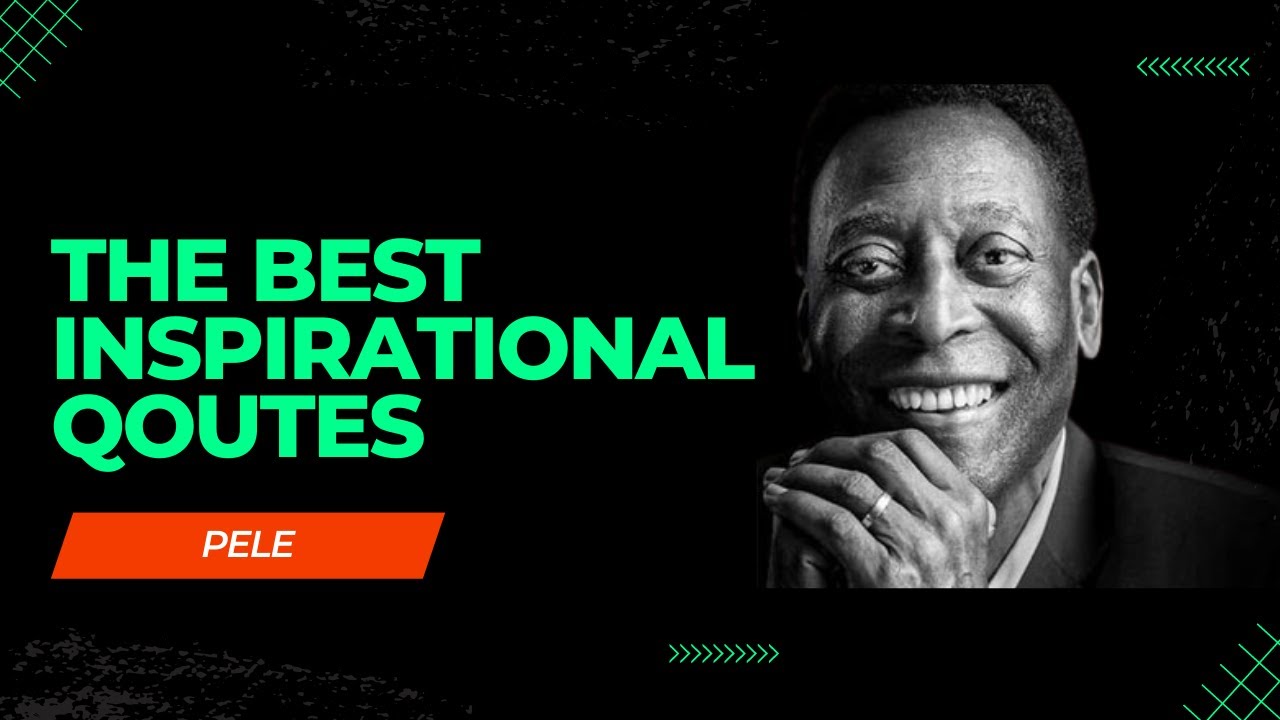The Best of Inspirational Quotes by Pele that Will Inspire You - YouTube