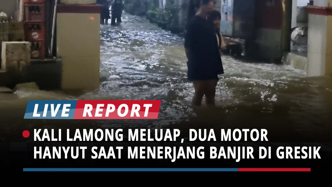 Kali Lamong Meluap Lagi, Dua Motor Dilaporkan Hanyut Saat Nekat Menerjang Banjir di Gresik - YouTube