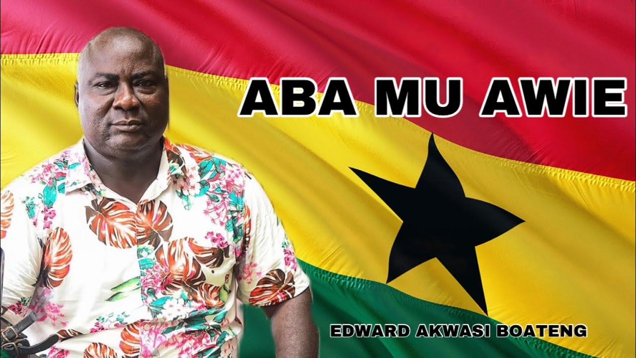 The Message In Aba Mu Awie Song Is A Prophetic Word- Edward Akwasi ...