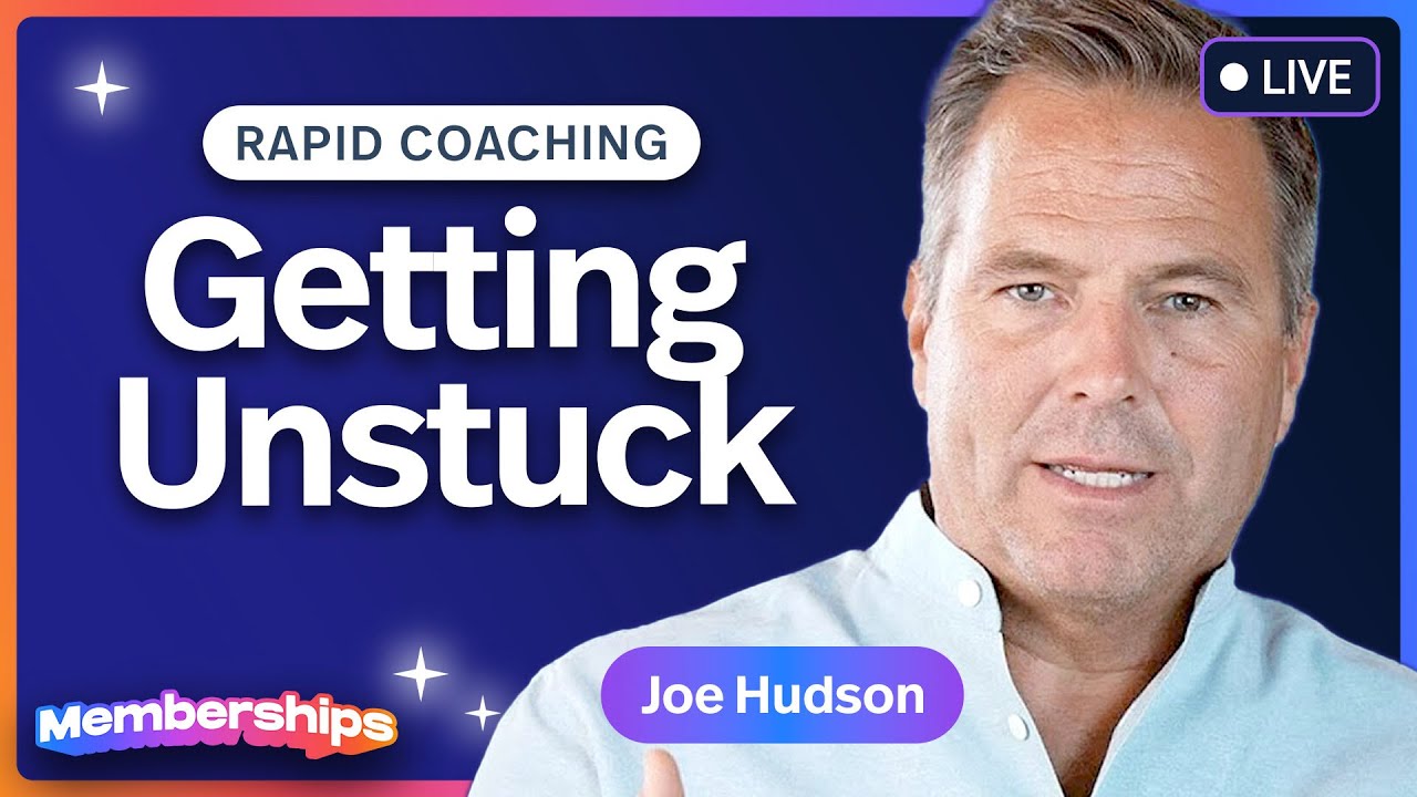 Getting Unstuck - Rapid Live Coaching with Joe Hudson | MEMBERS ...
