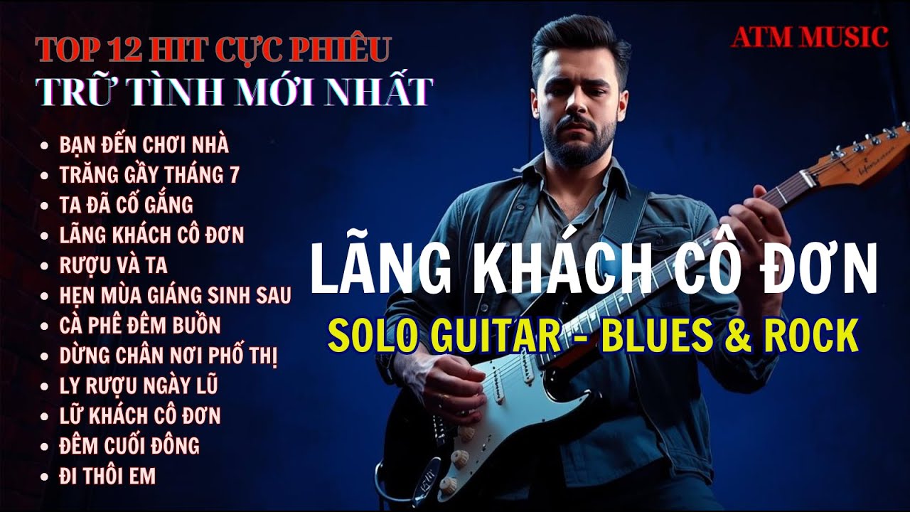 Solo Guitar - Blues & Rock I Nhạc Lãng Tử Cảm Xúc 2025 | Album Lãng ...