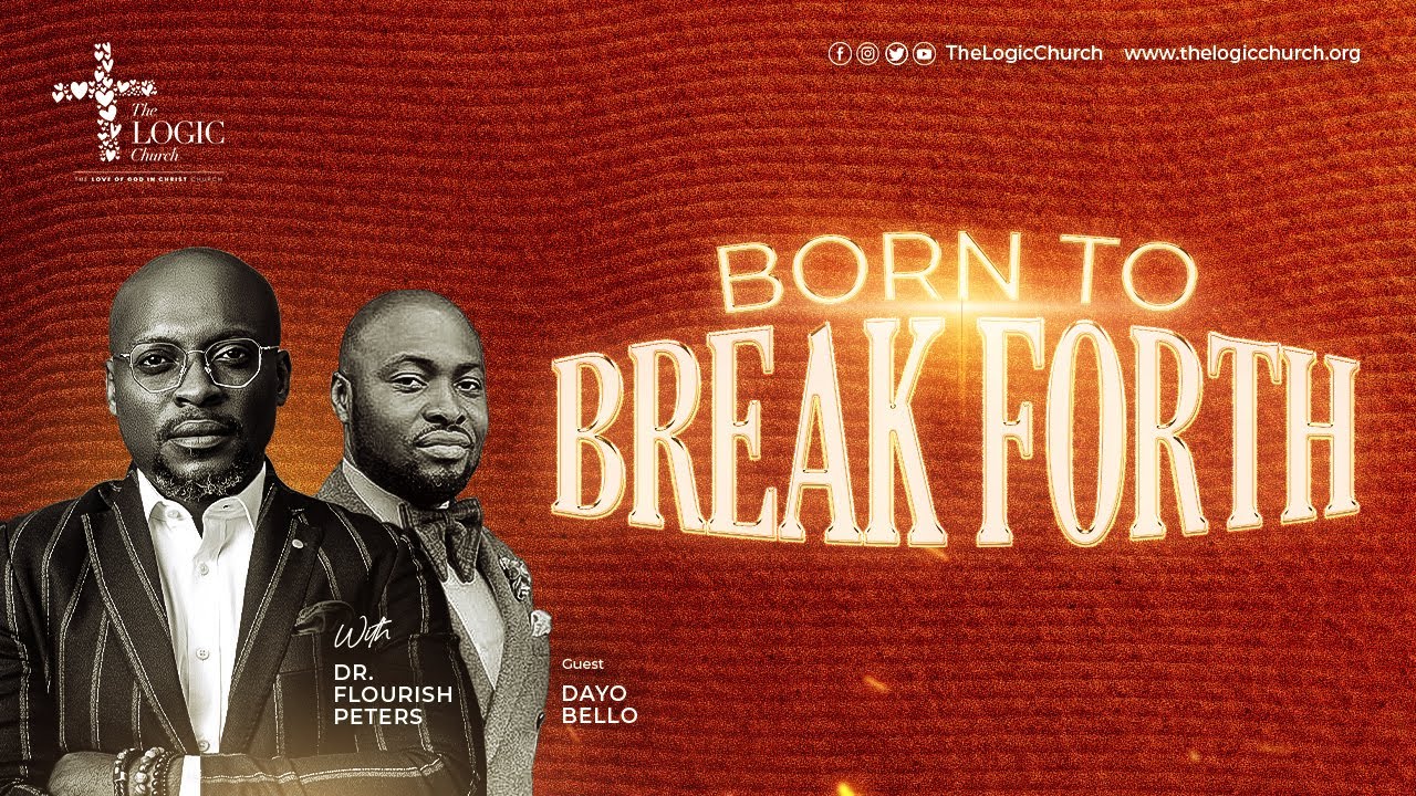 Born To Breakforth | 1st Service | Pastor Flourish Peters | The LOGIC ...