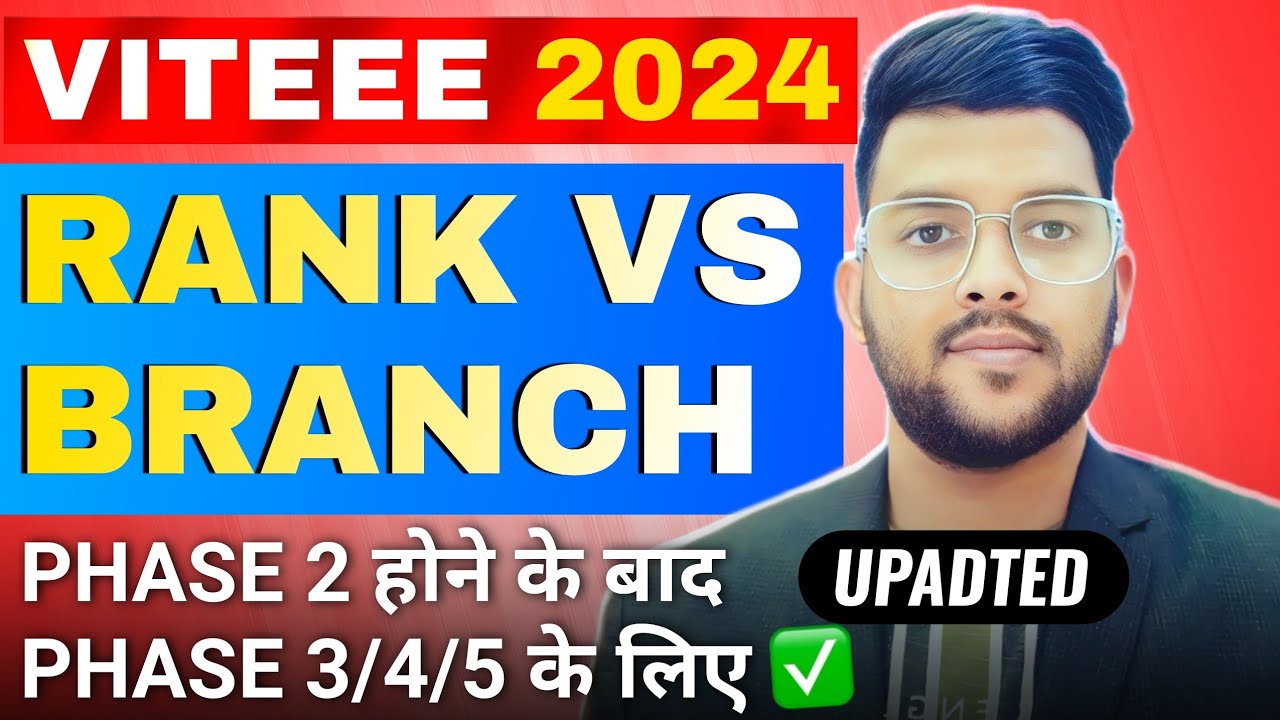 VITEEE 2024:Updated Rank vs Branch | Phase 2 होने के बाद phase 3/4/5 के ...
