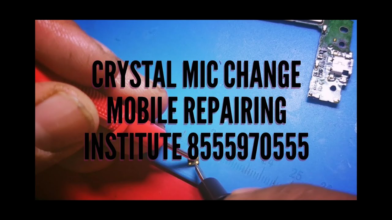 CRYSTAL mic change Mobile repairing institute near me best mobile ...
